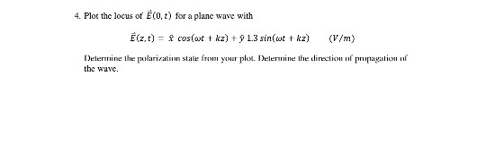 Solved 4·Plot the locus of E (0,t) for a plane wave with | Chegg.com