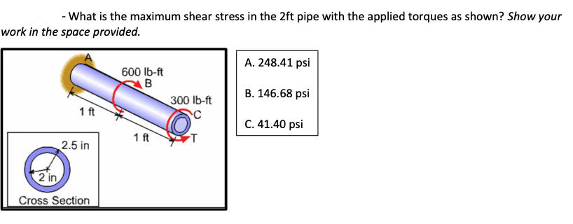 Solved - What is the maximum shear stress in the 2ft pipe | Chegg.com