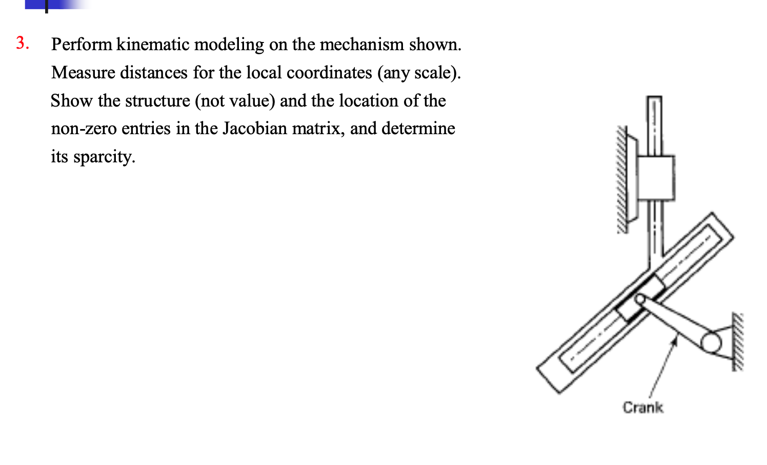 Solved 3. Perform kinematic modeling on the mechanism shown. | Chegg.com