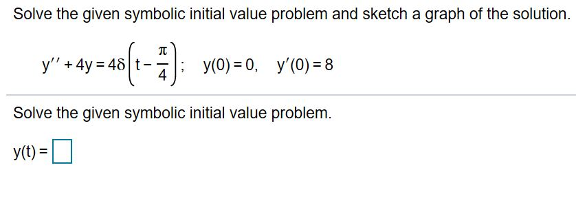 Solved Solve the given symbolic initial value problem and | Chegg.com