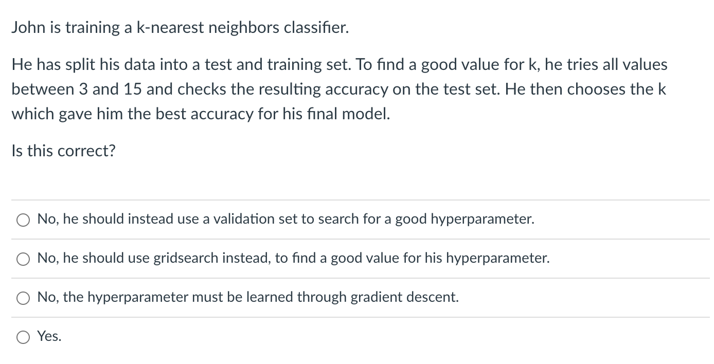 Solved John is training a k-nearest neighbors classifier. He | Chegg.com