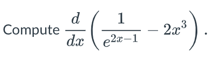 Solved Compute ddx(1e2x-1-2x3). | Chegg.com