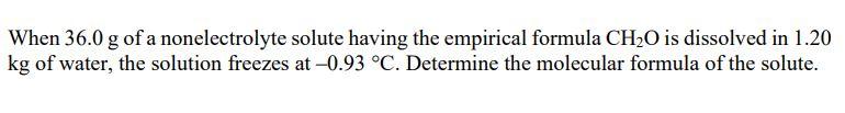 Solved When 36.0 g of a nonelectrolyte solute having the | Chegg.com