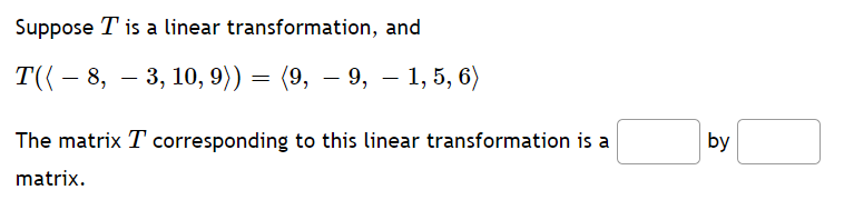 Solved Suppose T is a linear transformation, and T({ – 8, – | Chegg.com