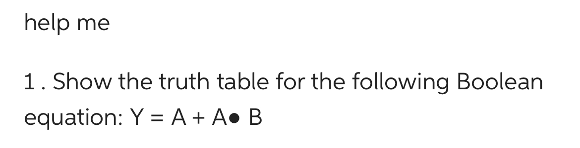Solved 1. Show the truth table for the following Boolean | Chegg.com