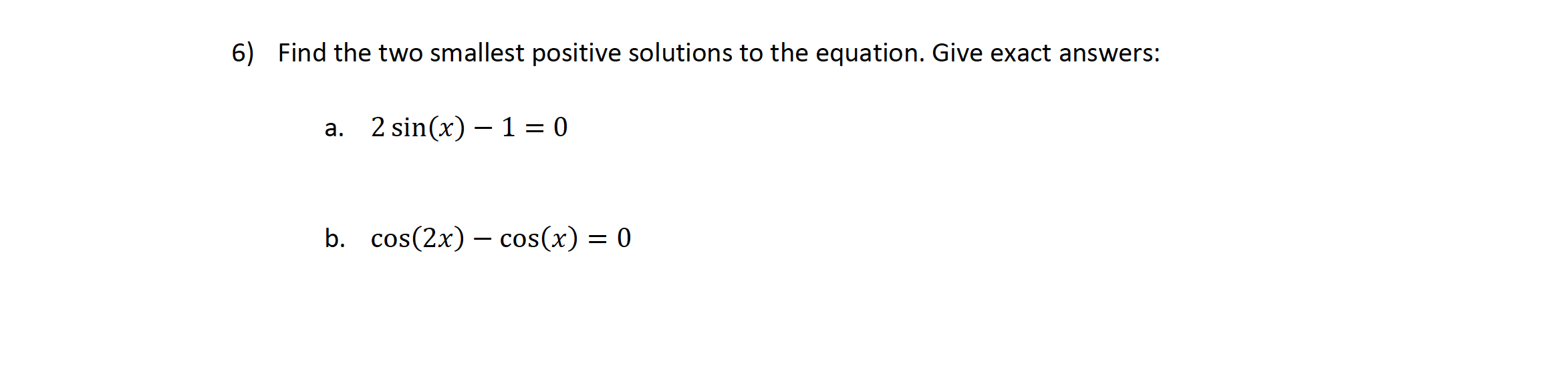 Solved 6) Find the two smallest positive solutions to the | Chegg.com