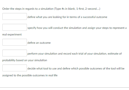 Solved Order the steps in regards to a simulation (Type #s | Chegg.com