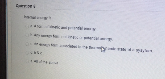 Solved Internal energy is a. A form of kinetic and | Chegg.com