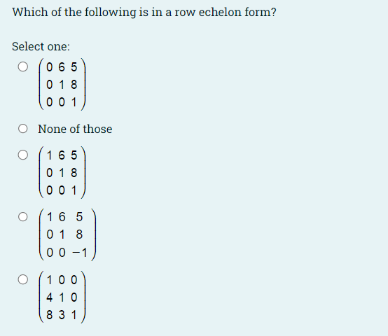 Solved Which of the following is in a row echelon form? | Chegg.com