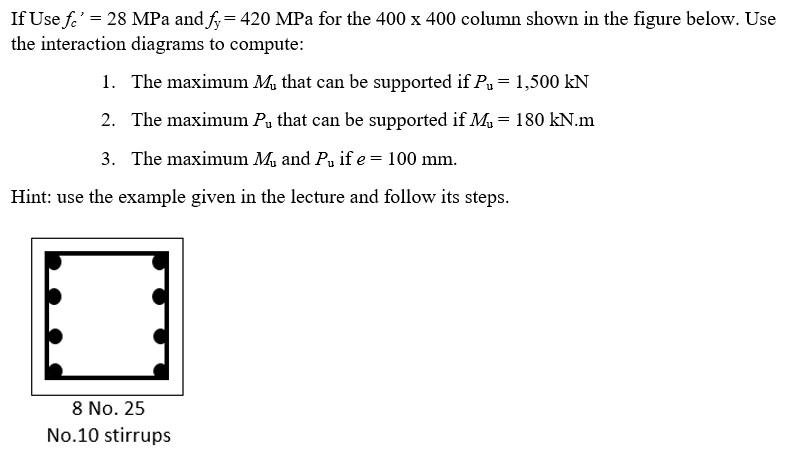 Solved If Use fc′=28MPa and fy=420MPa for the 400x400 column | Chegg.com