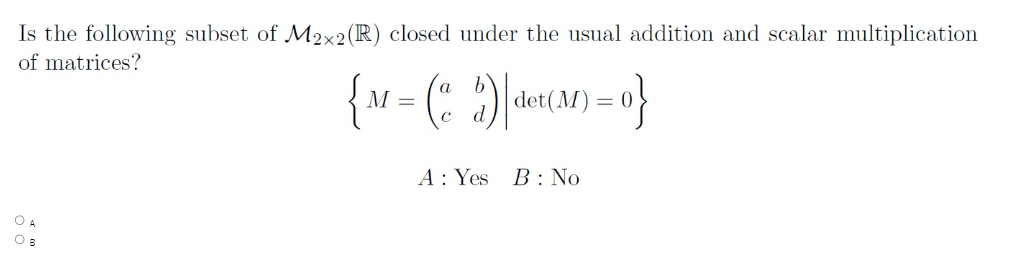 Solved Is the following subset of M2×2(R) closed under the | Chegg.com