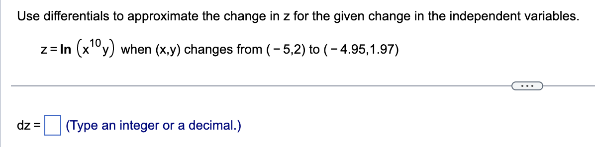 Solved Use differentials to approximate the change in z for | Chegg.com