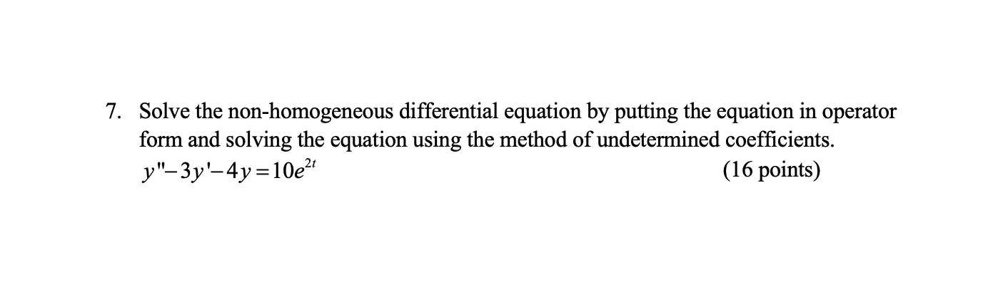 Solved 7. Solve the non-homogeneous differential equation by | Chegg.com