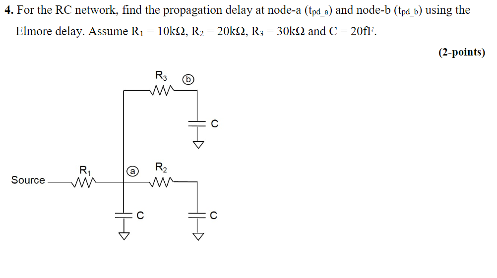 Solved 4. For the RC network, find the propagation delay at | Chegg.com