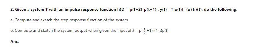Solved 2. Given a system T with an impulse response function | Chegg.com