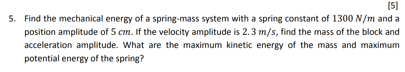 Solved [5] 5. Find the mechanical energy of a spring-mass | Chegg.com