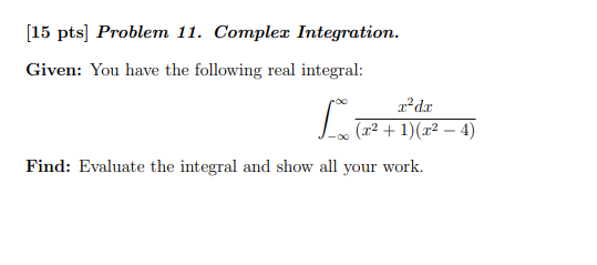 Solved [15 pts] Problem 11. Complex Integration. Given: You | Chegg.com