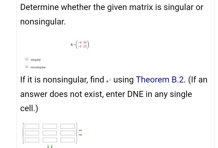 Solved Determine whether the given matrix is singular or | Chegg.com