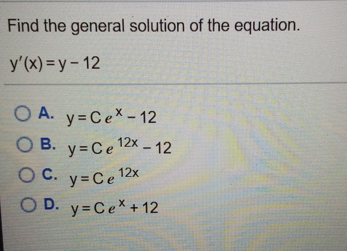 Solved Find the general solution of the equation. y'(x) y 12 | Chegg.com