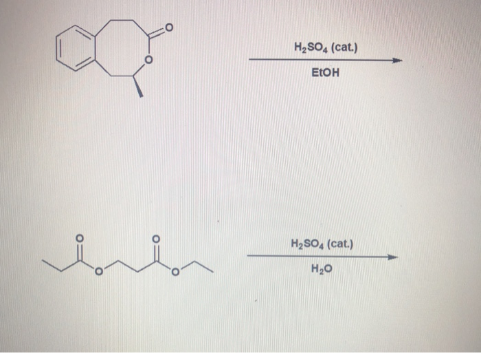 Solved H2SO4 (cat.) EtOH H2SO4 (cat.) H2O 0 NaHCO3 EtOH OH | Chegg.com