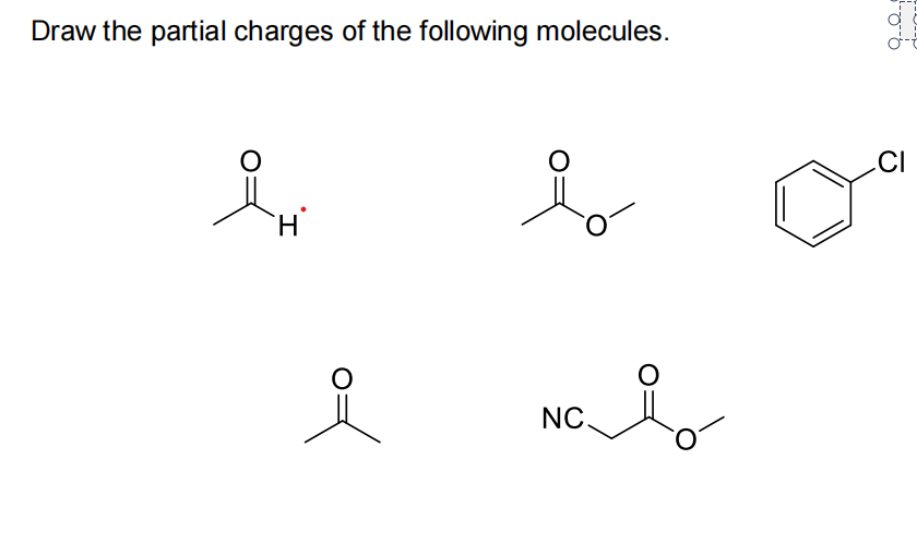 Solved Draw the partial charges of the following molecules. | Chegg.com
