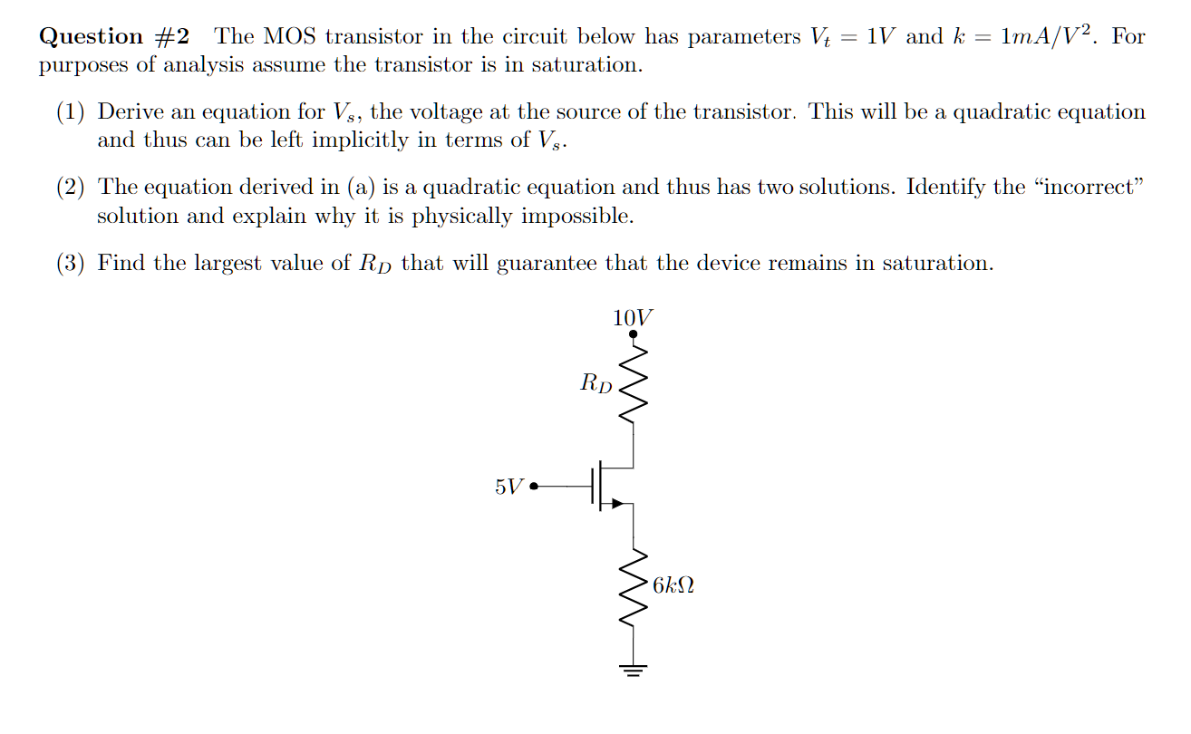 Solved = Question #2 The MOS transistor in the circuit below | Chegg.com