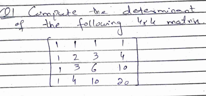 Solved 01 Compute the of the following determinant 4x4 | Chegg.com
