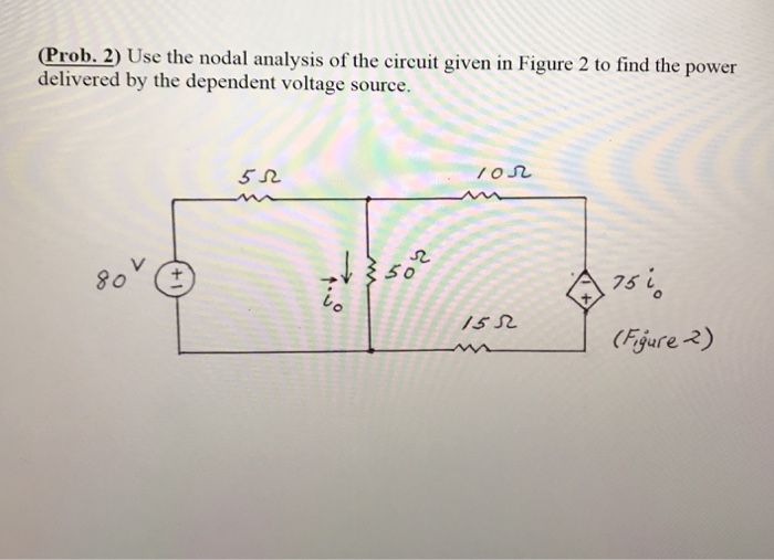 Solved (Prob. 2) Use the nodal analysis of the circuit given | Chegg.com