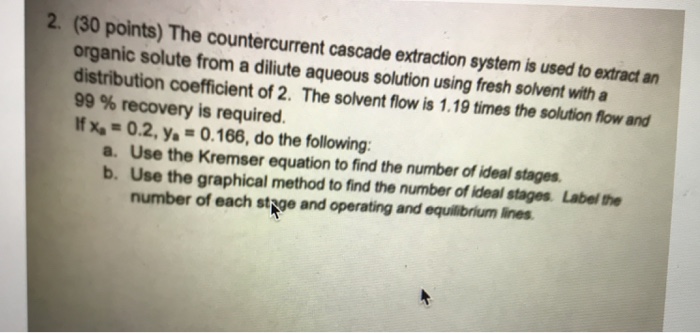 Solved 2. (30 points) The countercurrent cascade extraction | Chegg.com