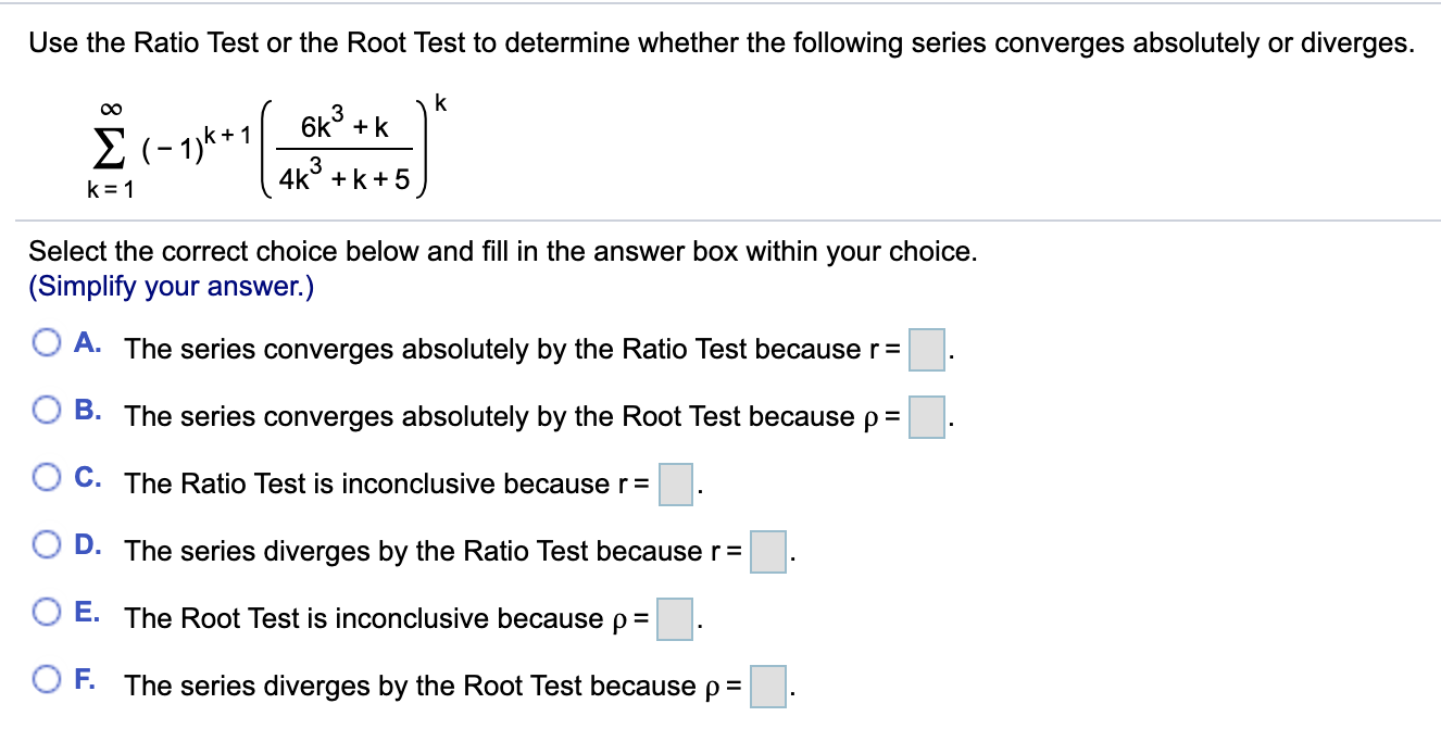 Solved Use the Ratio Test or the Root Test to determine | Chegg.com