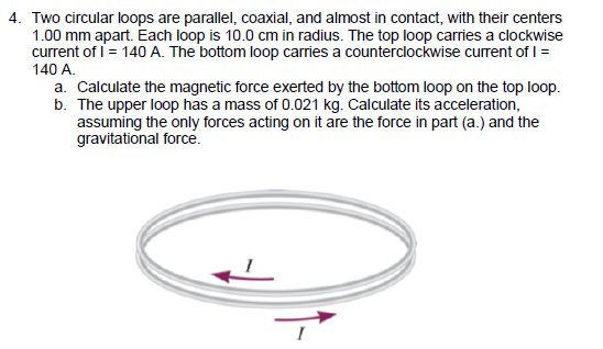 Solved 4. Two circular loops are parallel, coaxial, and | Chegg.com
