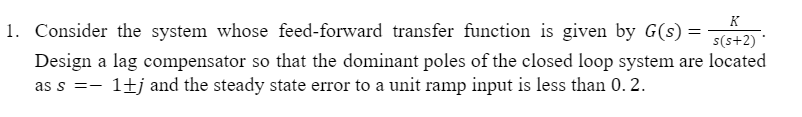 Solved Consider the system whose feed-forward transfer | Chegg.com