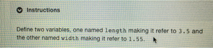 Solved InstructionsB Define two variables, one named length | Chegg.com
