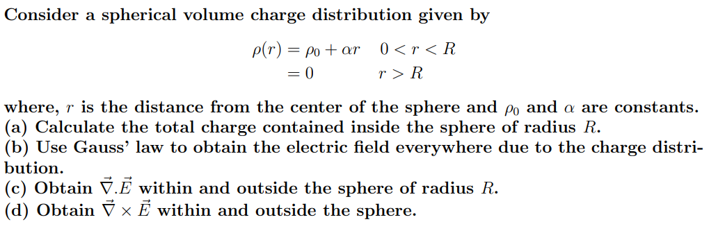 Solved Consider a spherical volume charge distribution given | Chegg.com