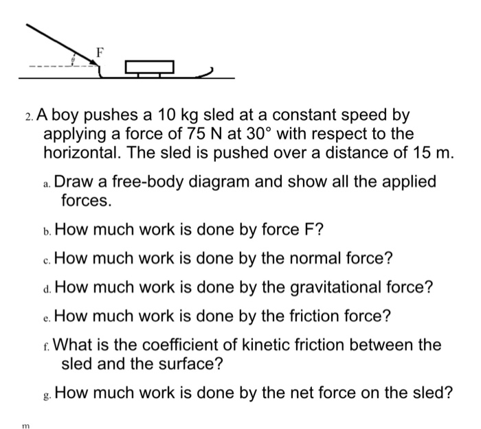 Solved 2. A boy pushes a 10 kg sled at a constant speed by | Chegg.com