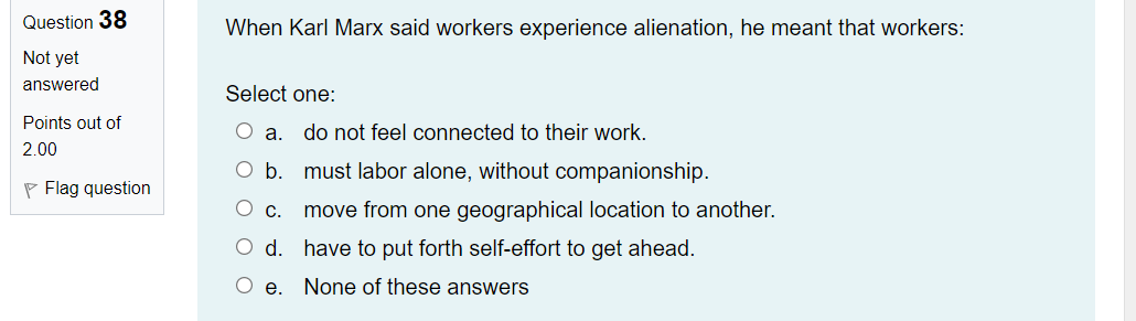 Solved Question 38 When Karl Marx said workers experience | Chegg.com