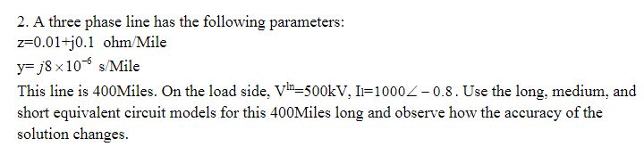 Solved 2. A three phase line has the following parameters: | Chegg.com