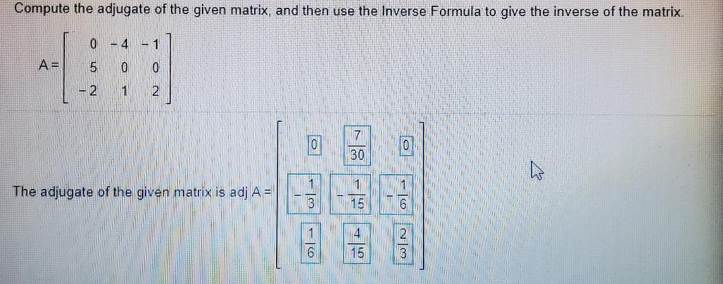 Solved Compute the adjugate of the given matrix, and then | Chegg.com