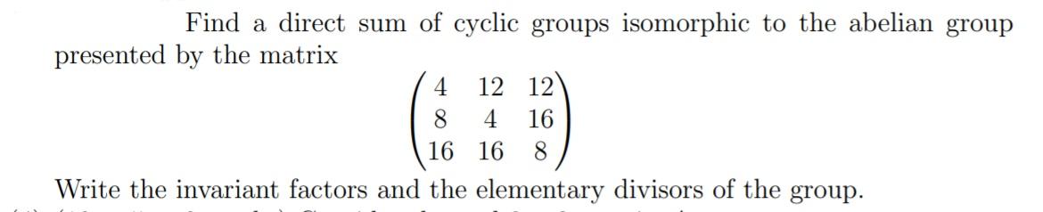 Solved Find a direct sum of cyclic groups isomorphic to the | Chegg.com