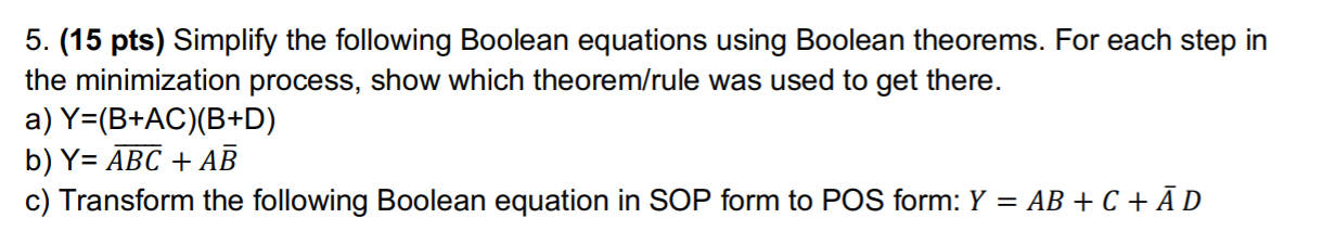 Solved 5. (15 pts) Simplify the following Boolean equations | Chegg.com Solved 5. (15 pts) Simplify the following Boolean equations | Chegg.com