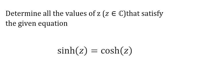 Solved Determine all the values of z (z = C)that satisfy the | Chegg.com
