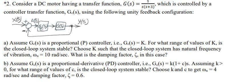 Solved *2. Consider a DC motor having a transfer function, | Chegg.com