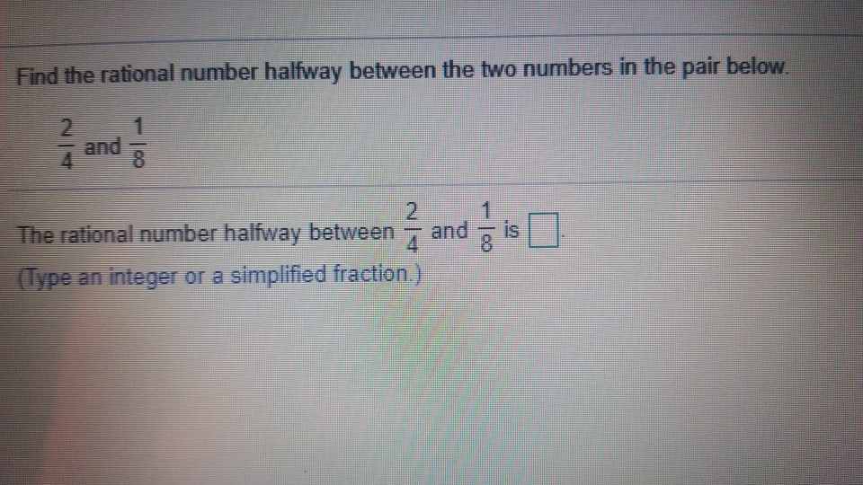 Solved Find the rational number halfway between the two | Chegg.com