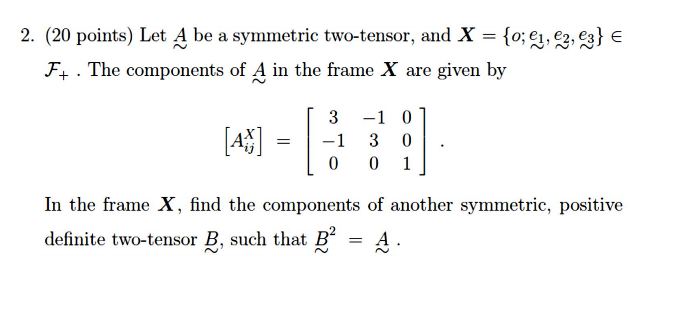 Solved 2. (20 points) Let A be a symmetric two-tensor, and X | Chegg.com