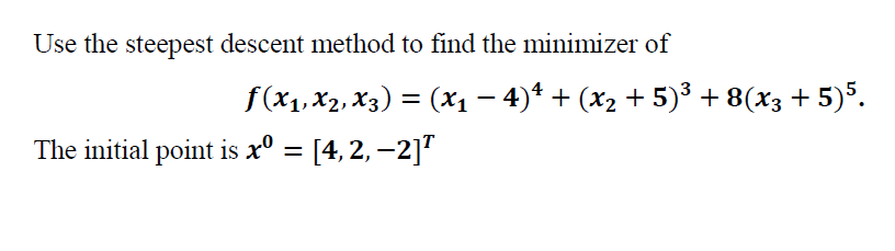 Solved Use The Steepest Descent Method To Find The Minimizer