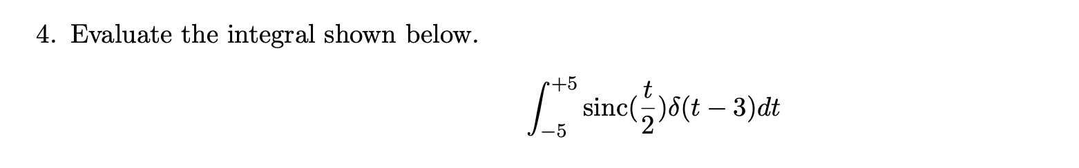 Solved 4. Evaluate the integral shown below. _ ** sinc()o( t | Chegg.com