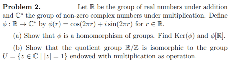Solved Problem 2. Let R be the group of real numbers under | Chegg.com