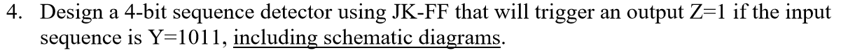 Solved 4 Design A 4 Bit Sequence Detector Using Jk Ff That 1047