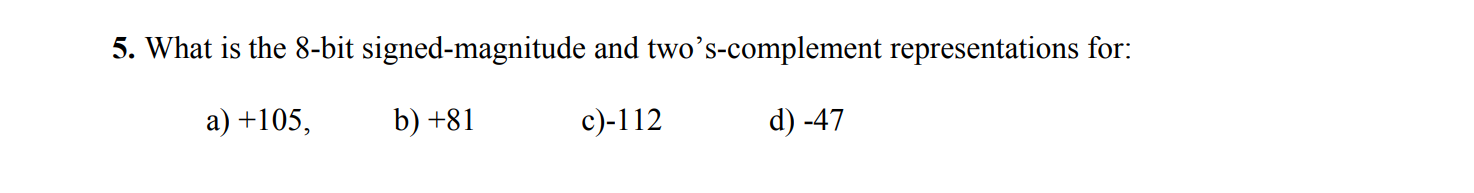 Solved 5. What is the 8-bit signed-magnitude and | Chegg.com