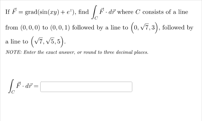 Solved If F=grad(sin(xy)+ez), find ∫CF⋅dr where C consists | Chegg.com